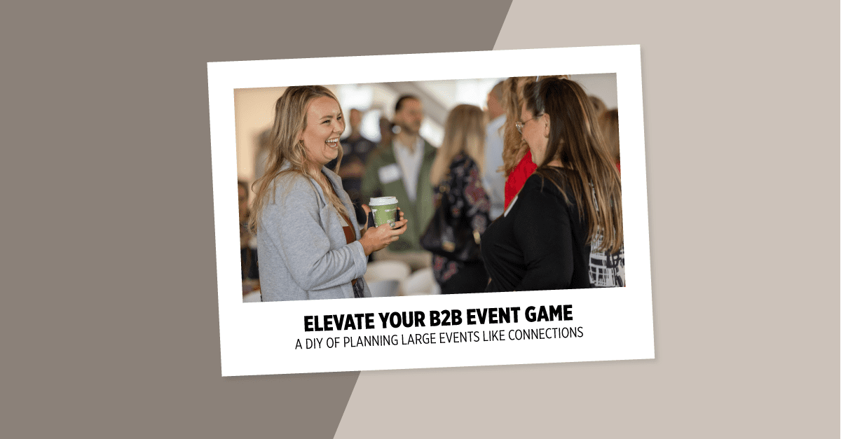 Elevate Your B2B Event Game: Behind the Scenes Planning Connections ...